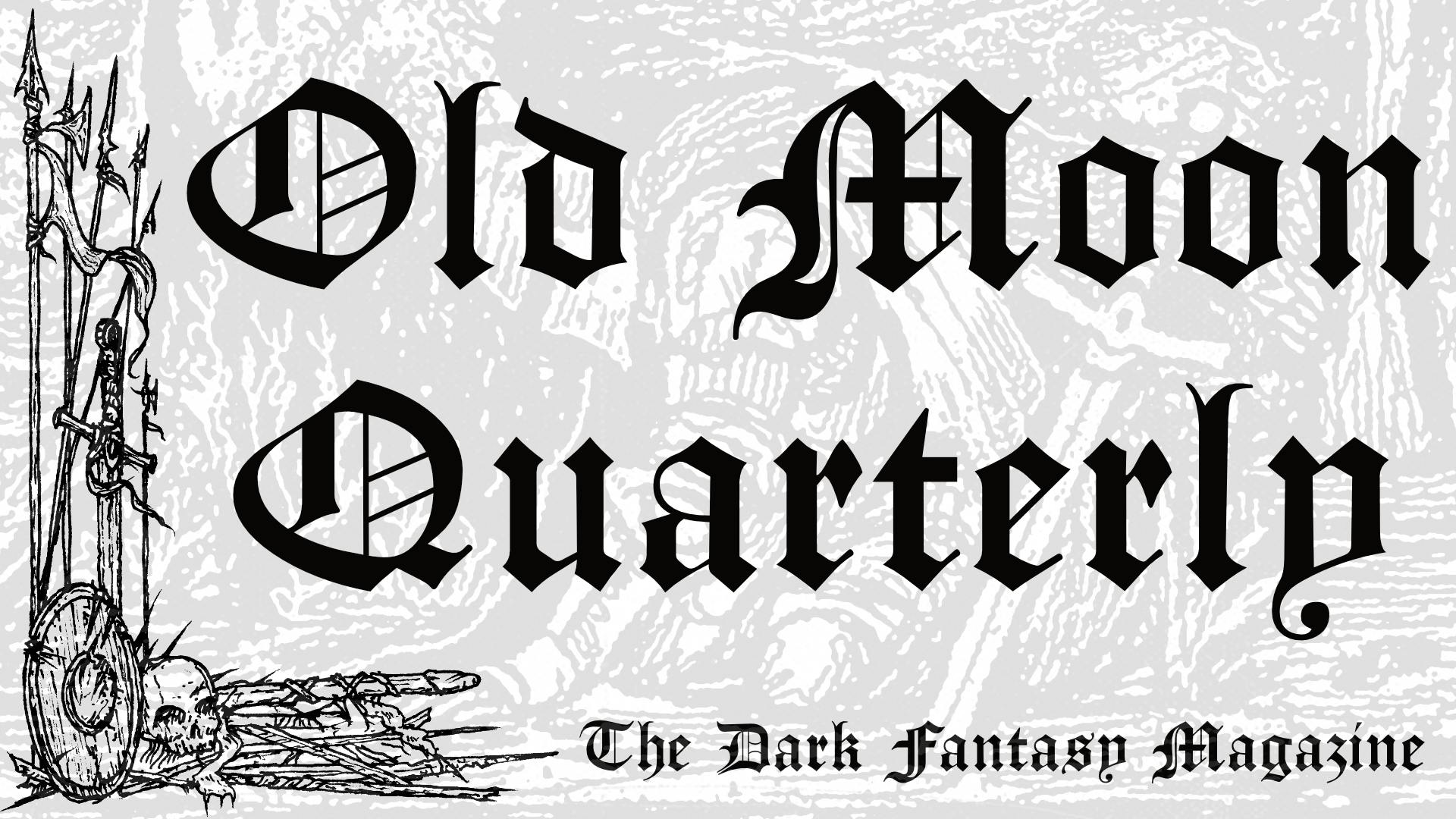 Old Moon Quarterly: The Dark Fantasy Magazine - BackerKit